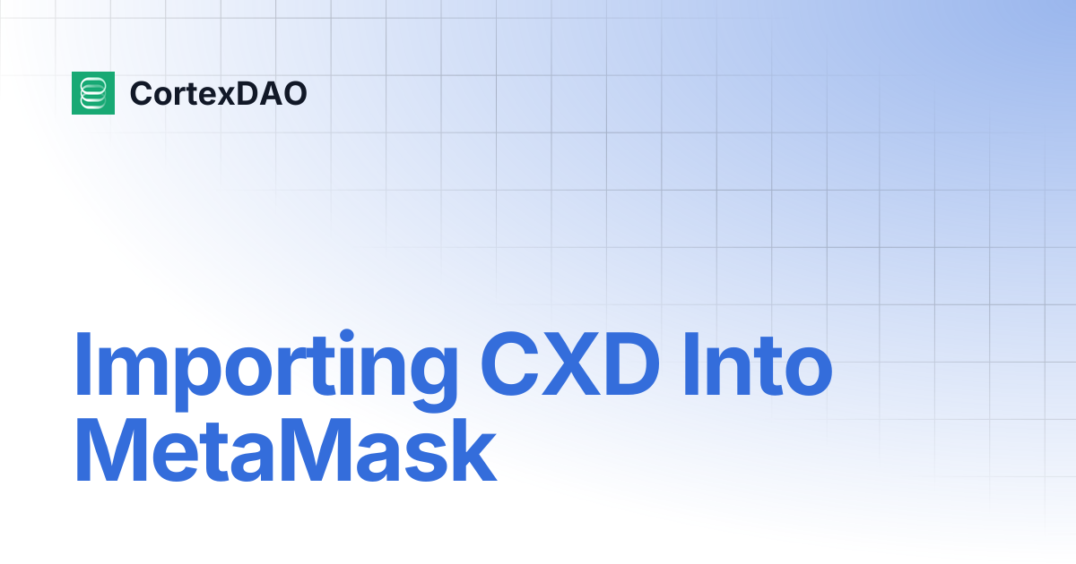 Importing CXD Into MetaMask | CortexDAO